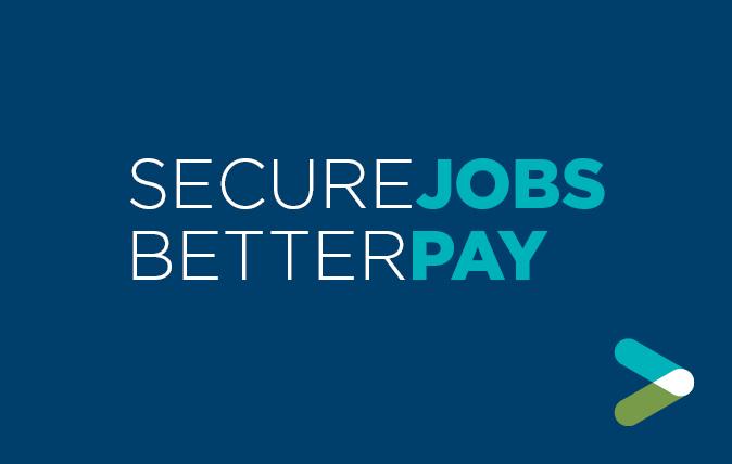 Secure Jobs, Better Pay - Department of Employment and Workplace ... Secure Jobs, Better Pay - Department of Employment and Workplace ...